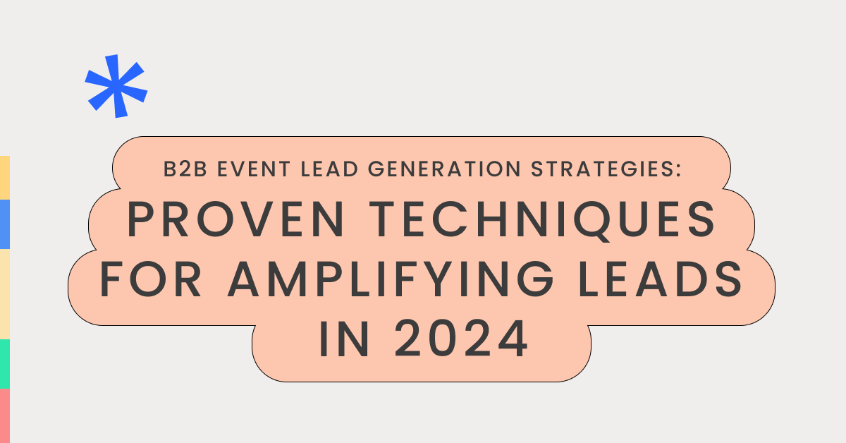 B2B Event Lead Generation Strategies: Techniques for Amplifying Leads ...
