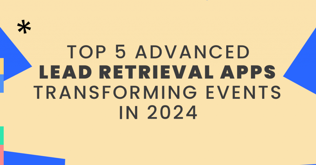 Top 5 advanced lead retrieval apps transforming events in 2024 - momencio