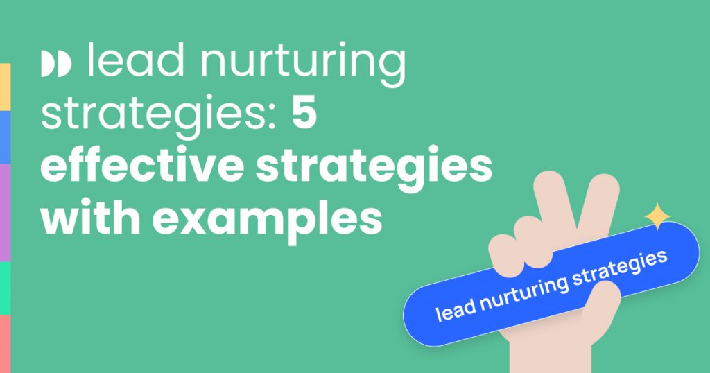 Lead Nurturing Strategies: 5 Effective Strategies with Examples - momencio