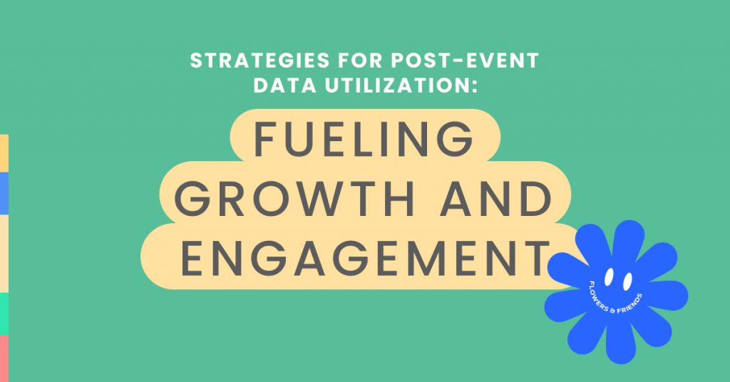 Strategies for Post-Event Data Utilization: Fueling Growth and ...