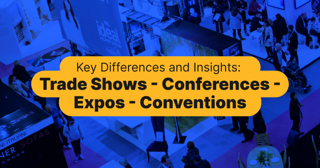 Insights: Trade shows vs conferences vs expos vs conventions