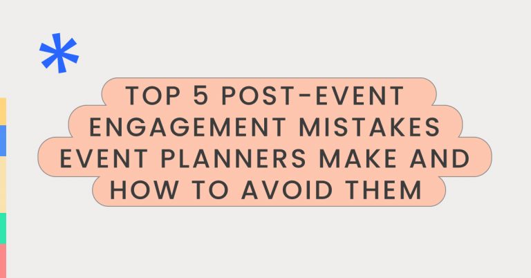 Top 5 Post-Event Engagement Mistakes Event Planners Make and How to ...