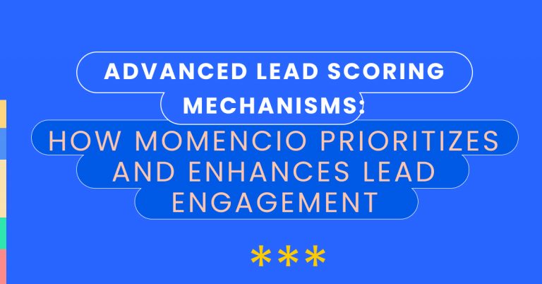 Advanced Lead Scoring Mechanisms: How momencio Prioritizes and Enhances Lead Engagement - momencio