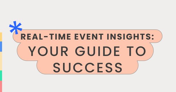 Real-Time Event Insights: Your Guide to Success - momencio