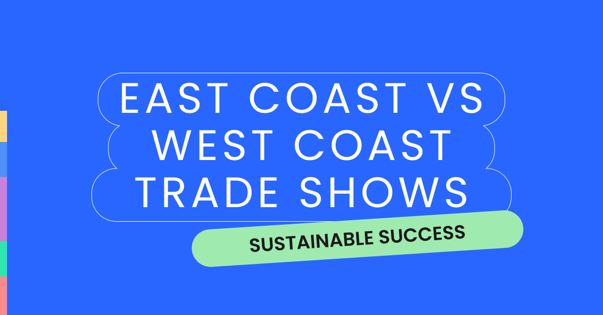 Comparing East Coast and West Coast trade shows for sustainable success ...