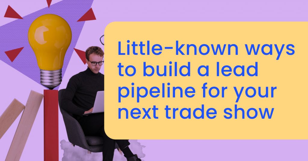 Proven ways to build a lead pipeline for trade shows